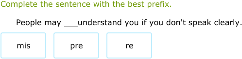 IXL - Use the prefixes pre-, re- and mis- (Grade 3 English practice)