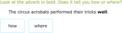 IXL - Does the adverb tell you how, when or where? (Grade 4 English ...